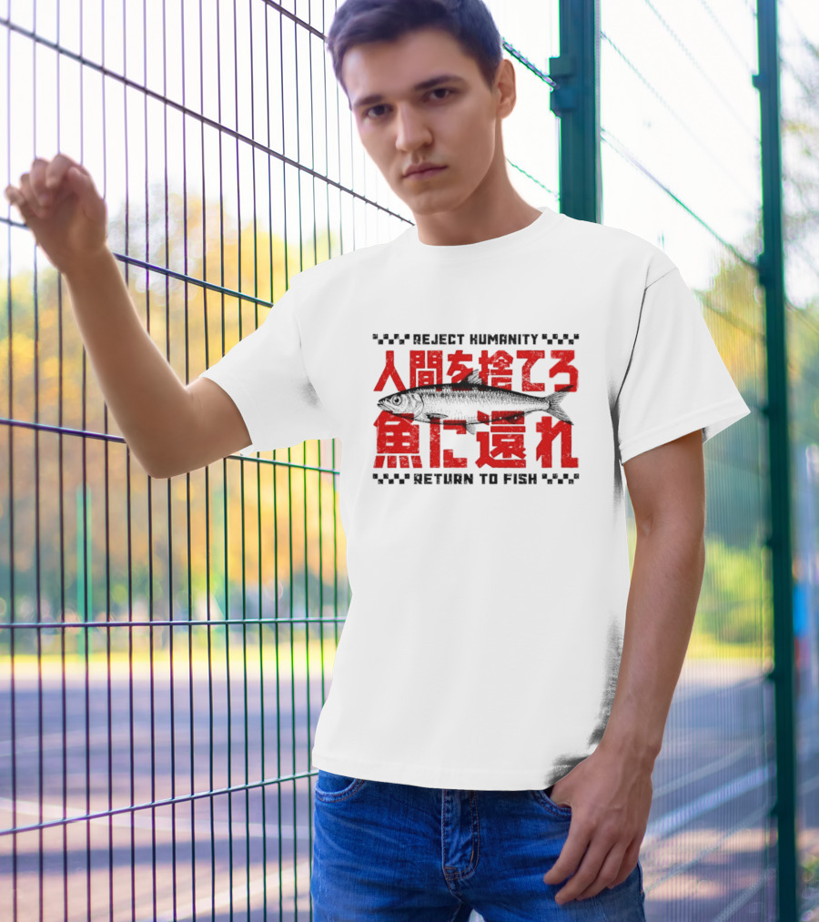Reject Humanity Return To Fish Japanese Text Meme T-Shirt