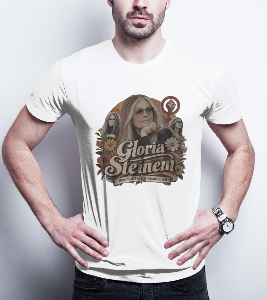 Gloria Steinem March 25 1934 September 2 2026 Feminist Icon With Flowers And Female T-Shirt