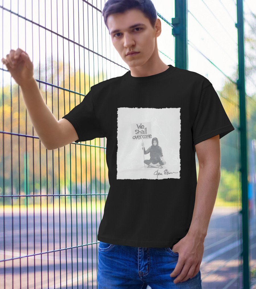 We Shall Overcome Gloria Steinem Sitting Woman T-Shirt