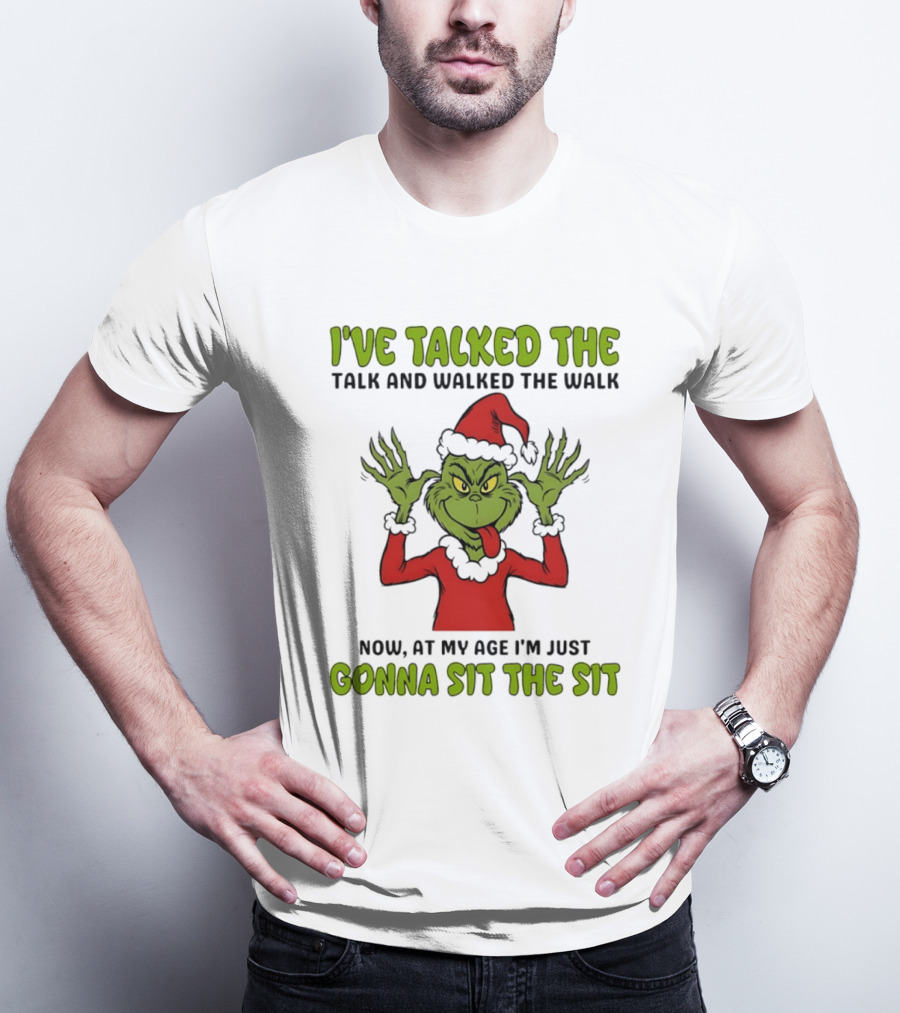 Grinch I've Talked The Talk And Walked The Walk Now At My Age I'm Just Gonna Sit The Sit T-Shirt
