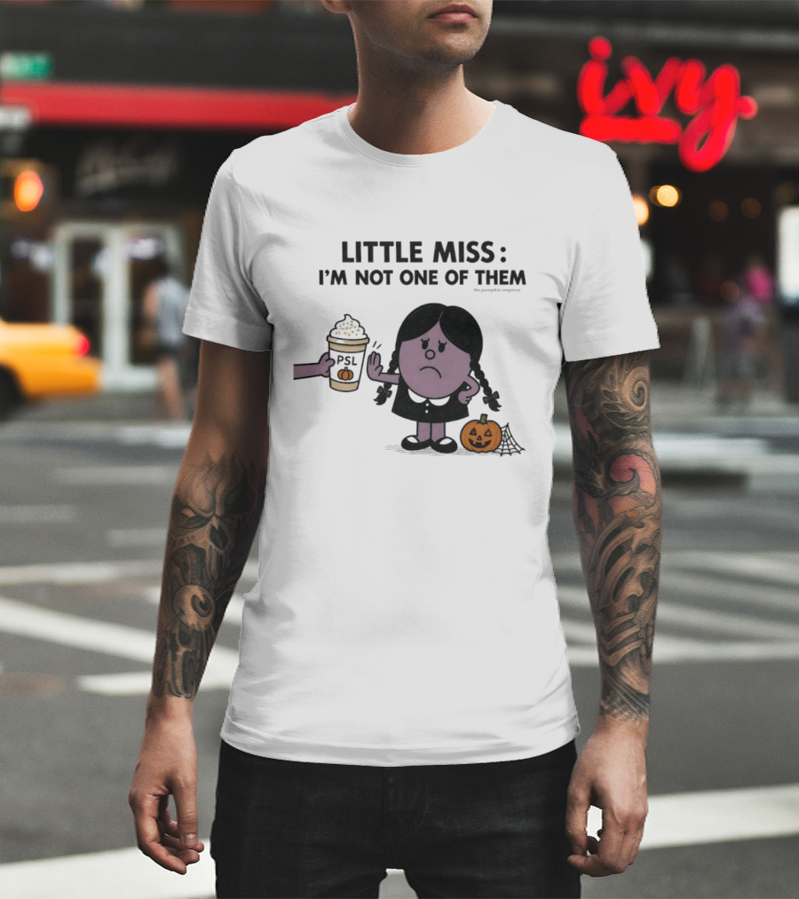 Little Miss I'm Not One Of Them PSL Pumpkin Cup Halloween T-Shirt