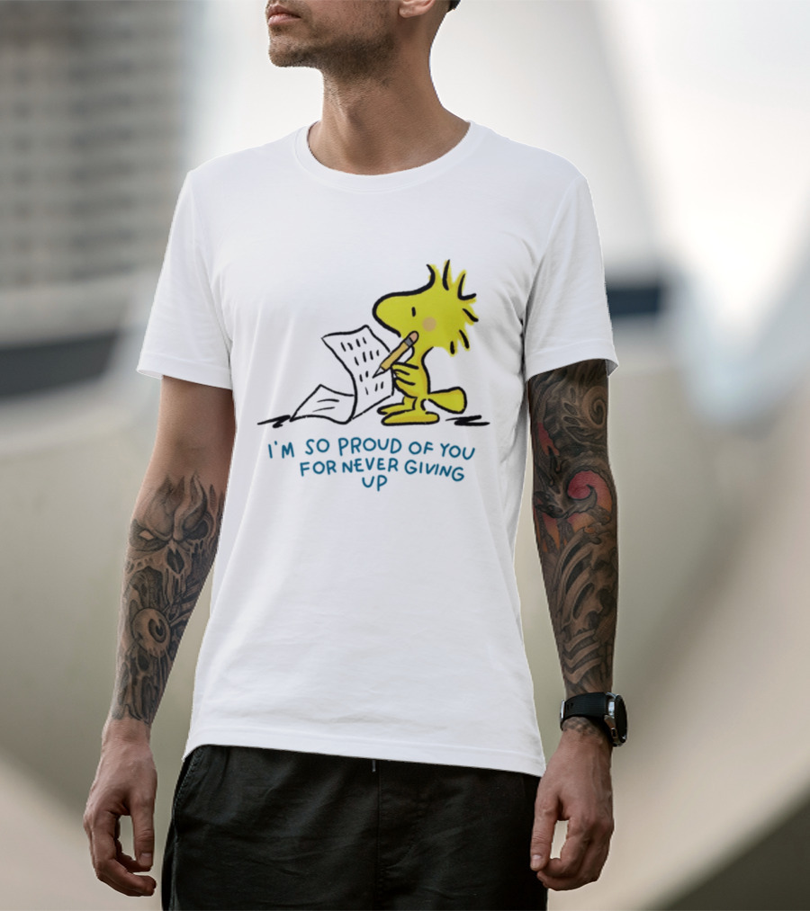 Woodstock Proud Of You For Never Giving Up Motivation T-Shirt