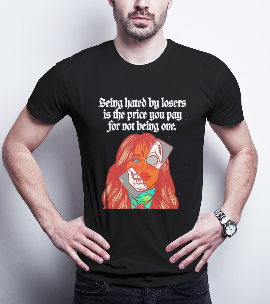 Being Hated By Losers Is The Price You Pay Masked Woman T-Shirt