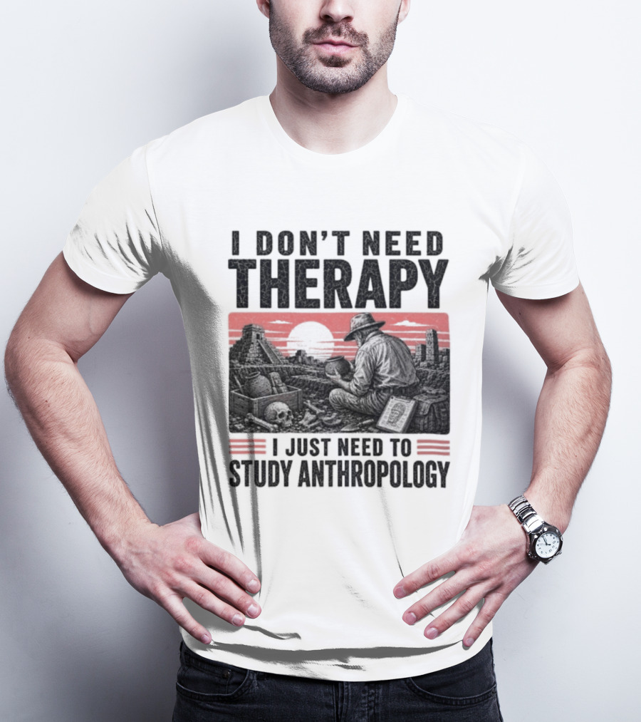 I Don't Need Therapy I Just Need To Study Anthropology Red Sunset T-Shirt