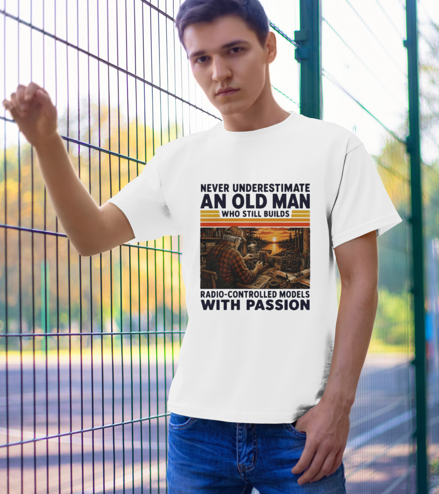 Never Underestimate An Old Man Who Still Builds Radio Controlled Models With Passion Vintage Scene T-Shirt