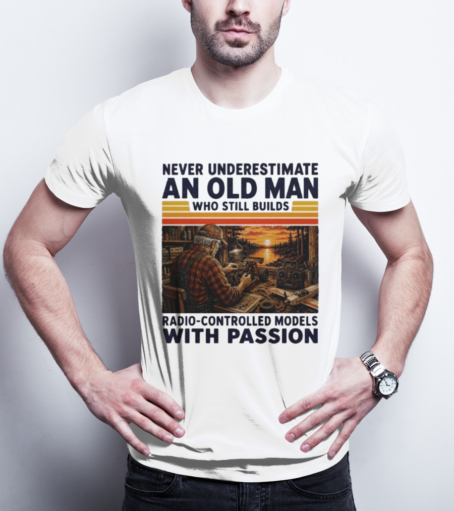 Never Underestimate An Old Man Who Still Builds Radio Controlled Models With Passion Vintage Scene T-Shirt