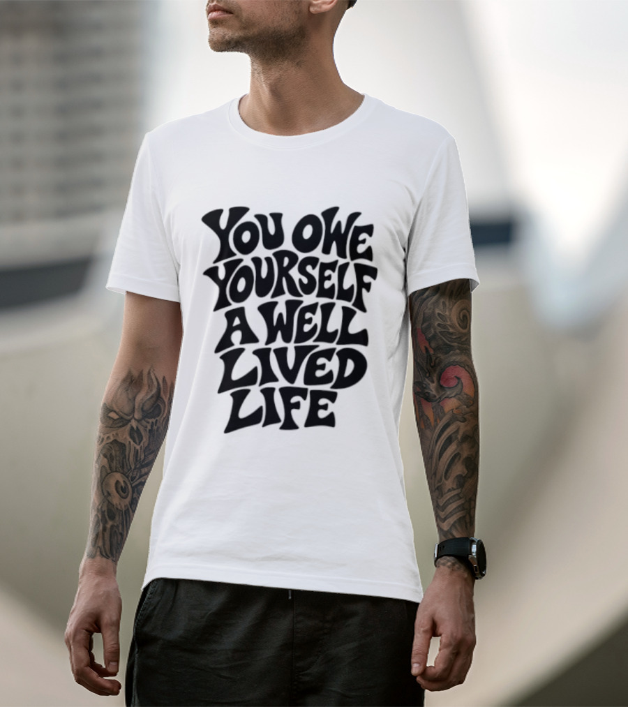 You Owe Yourself A Well Lived Life Retro Motivational T-Shirt