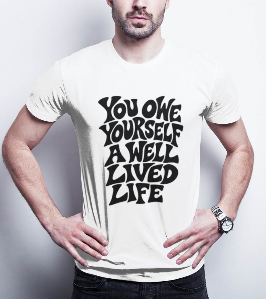 You Owe Yourself A Well Lived Life Retro Motivational T-Shirt