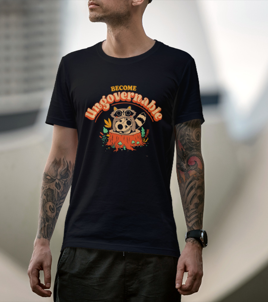 Become Ungovernable Raccoon With Skull Stump Forest Scene T-Shirt