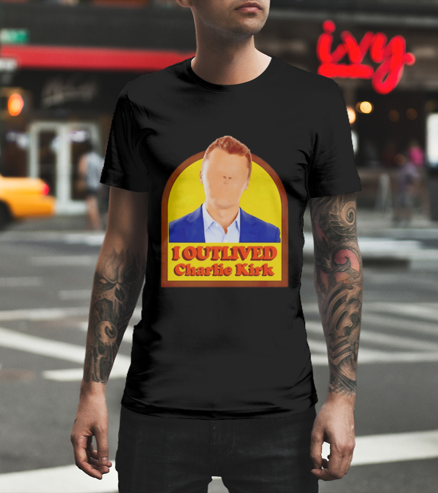 I Outlived Charlie Kirk Meme T-Shirt