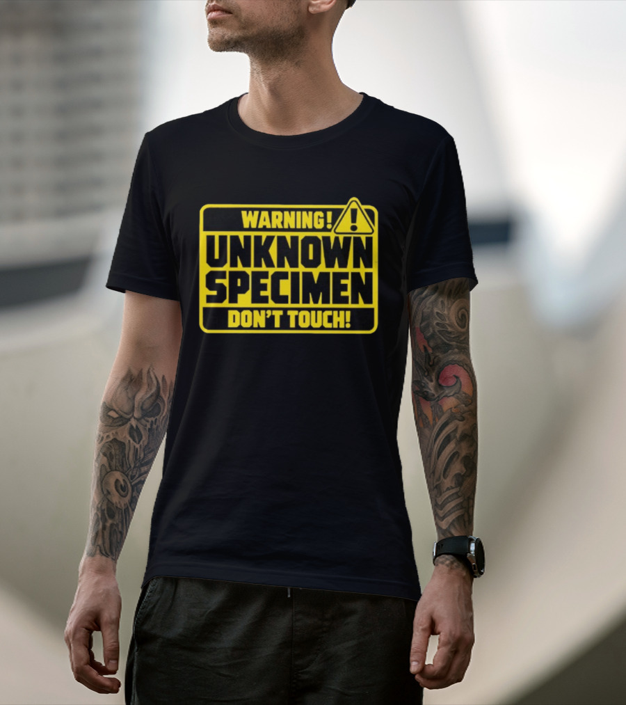 Warning Unknown Specimen Don't Touch Caution Sign T-Shirt