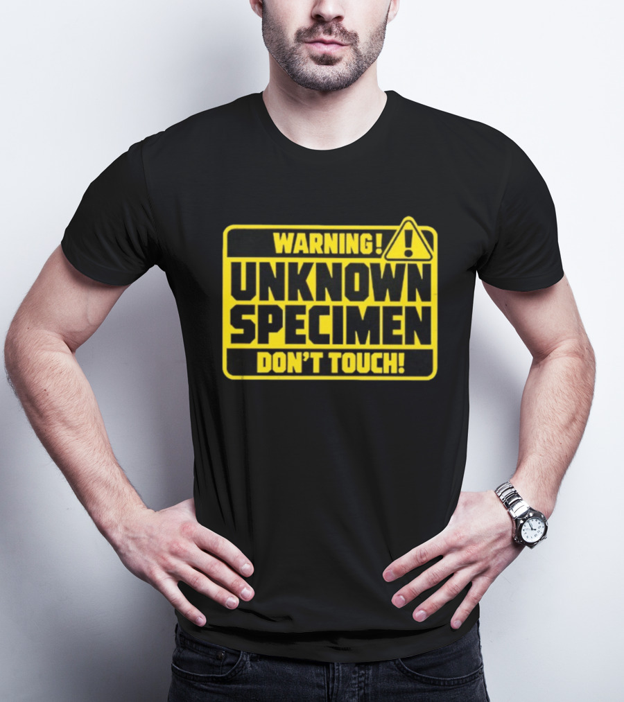 Warning Unknown Specimen Don't Touch Caution Sign T-Shirt