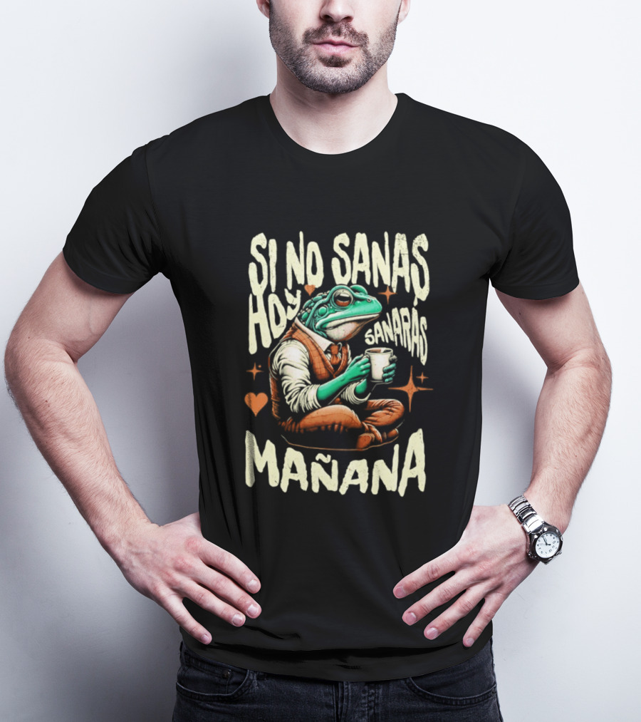 Si No Sanas Hoy Sanarás Mañana Frog Holding Cup T-Shirt