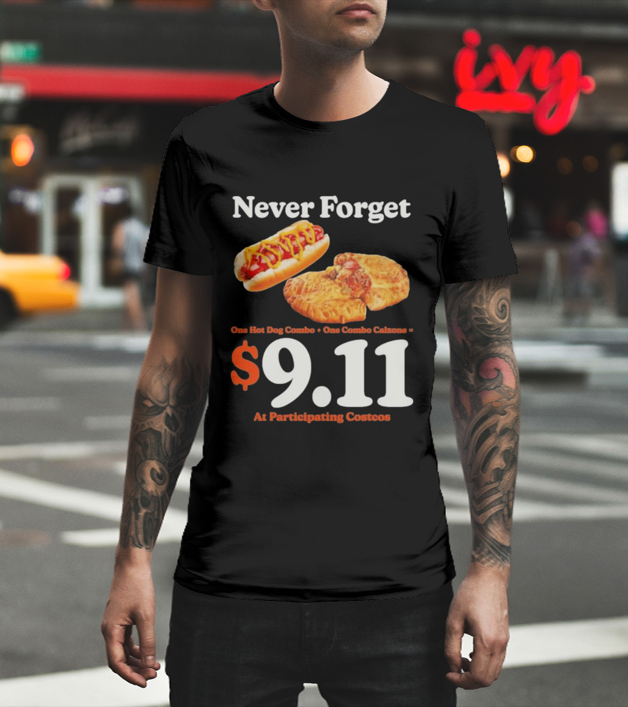 Never Forget One Hot Dog Combo And Combo Calzone $9.11 At Participating Costcos T-Shirt