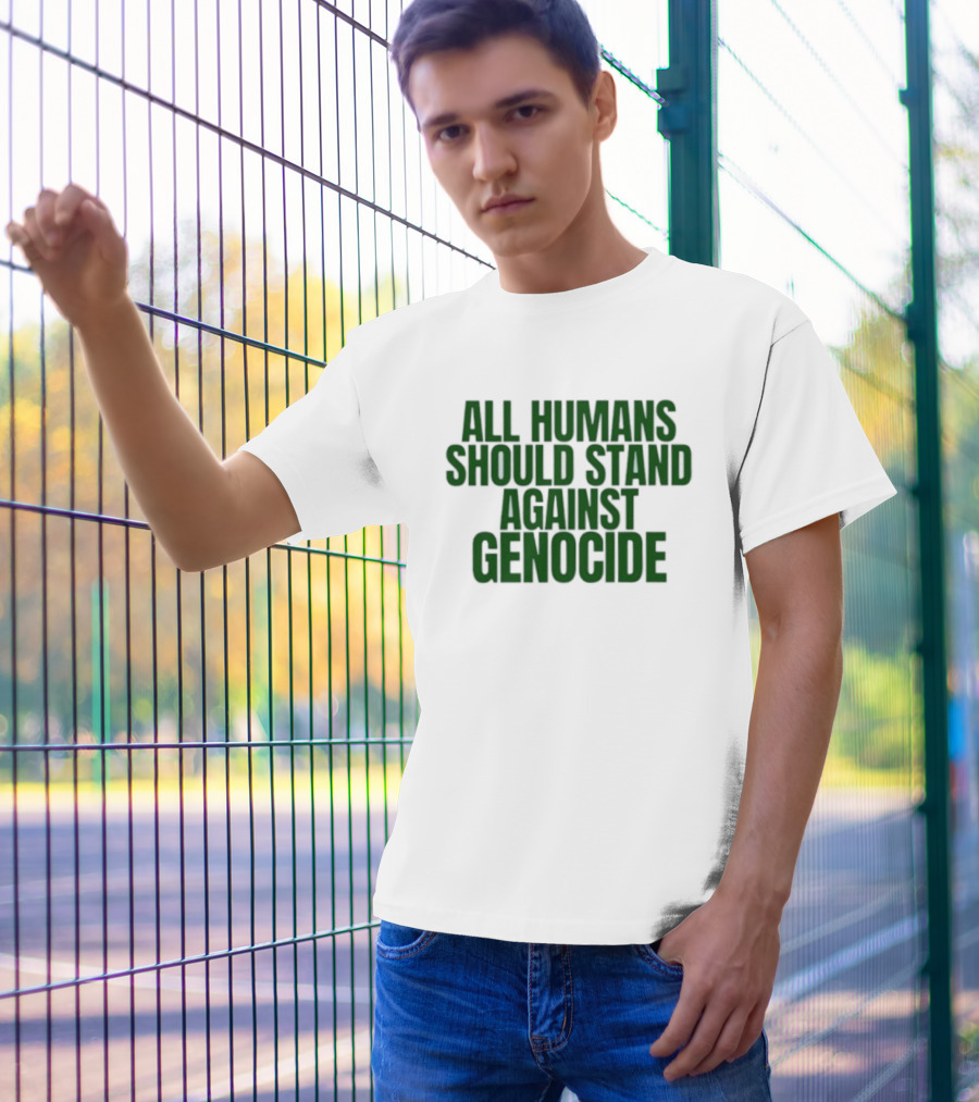 All Humans Should Stand Against Genocide Message T-Shirt