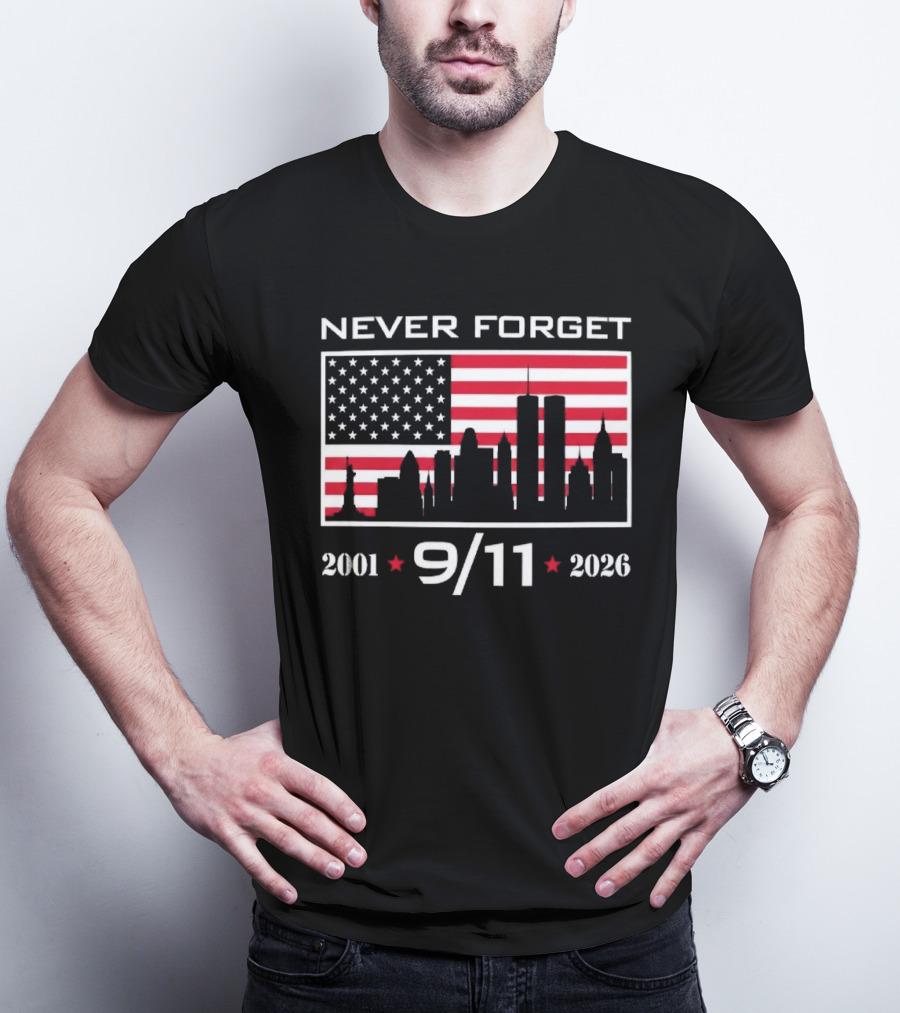 Never Forget 9 11 2001 2026 American Flag And Skyline 25th Anniversary T-Shirt