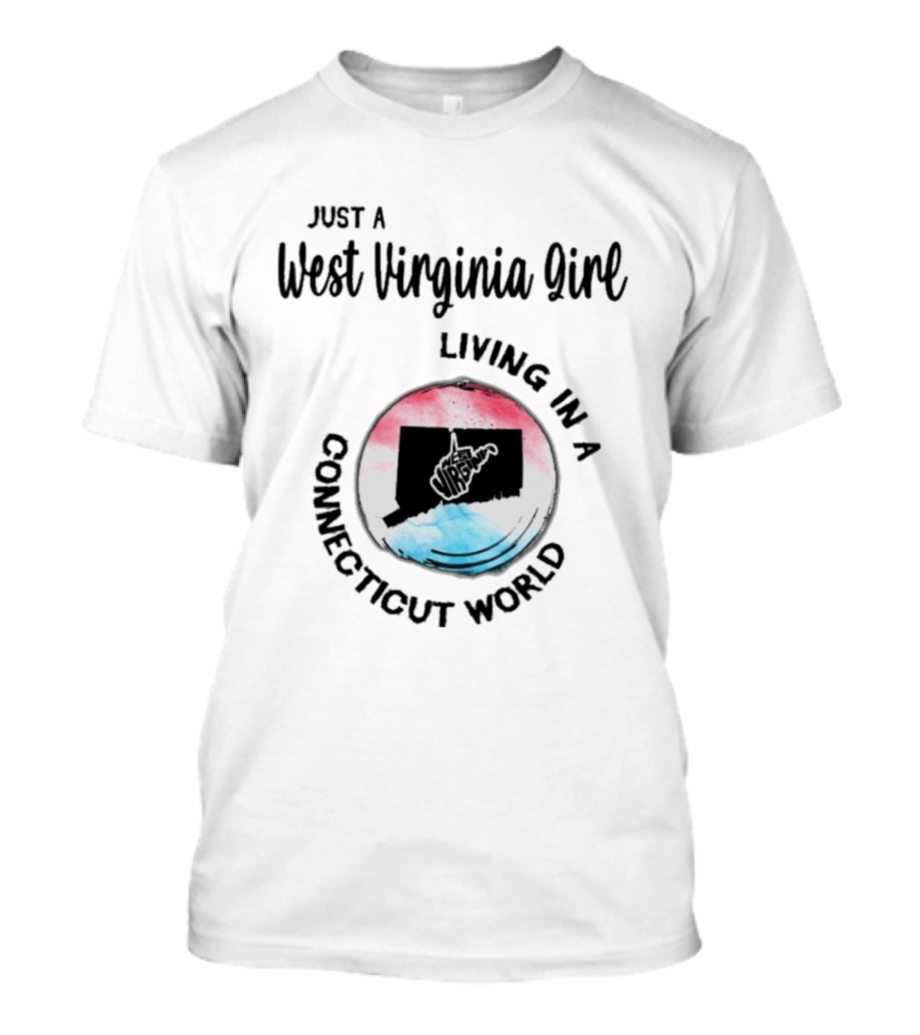 Just A West Virginia Girl Living In A Connecticut World With State Silhouettes And Watercolor T-Shirt