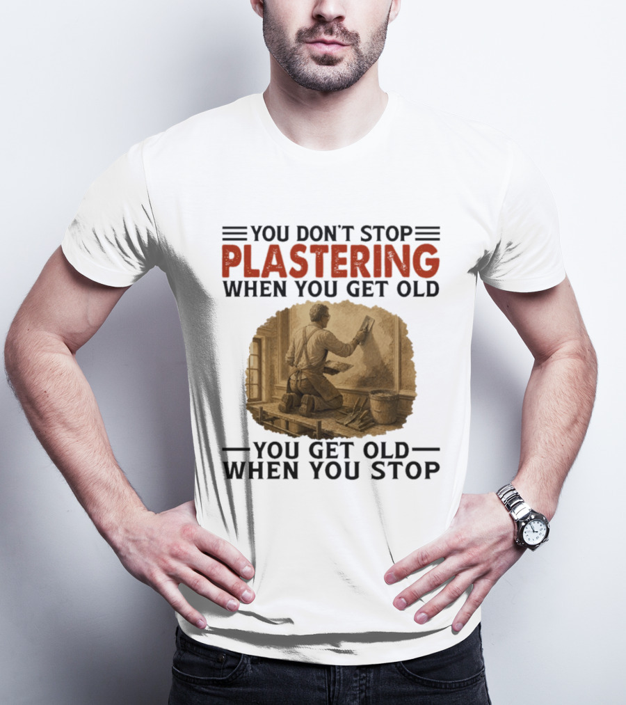 Plastering Motivation You Don't Stop When You Get Old Vintage Worker T-Shirt