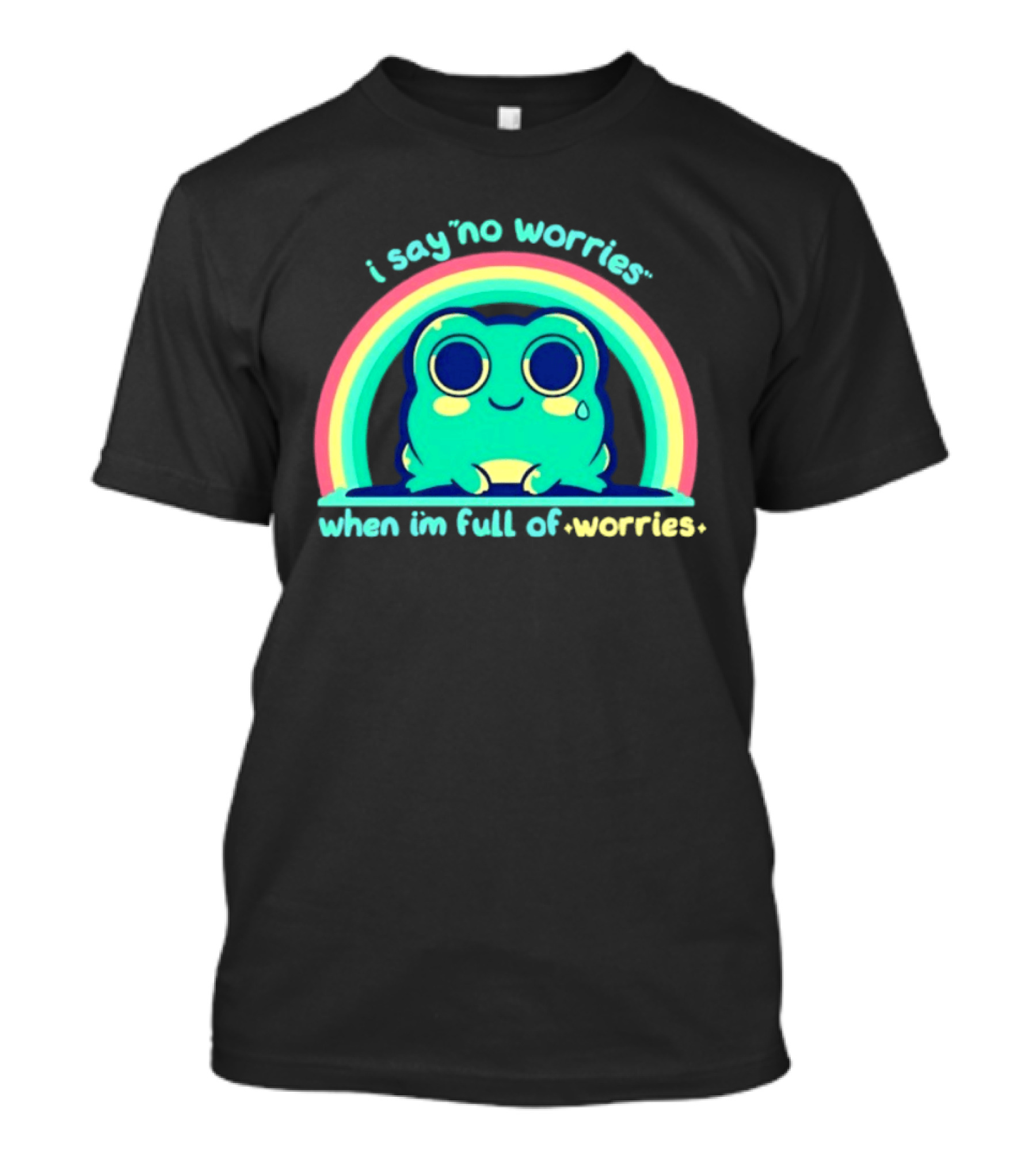 I Say No Worries When I'm Full Of Worries Frog Rainbow T-Shirt