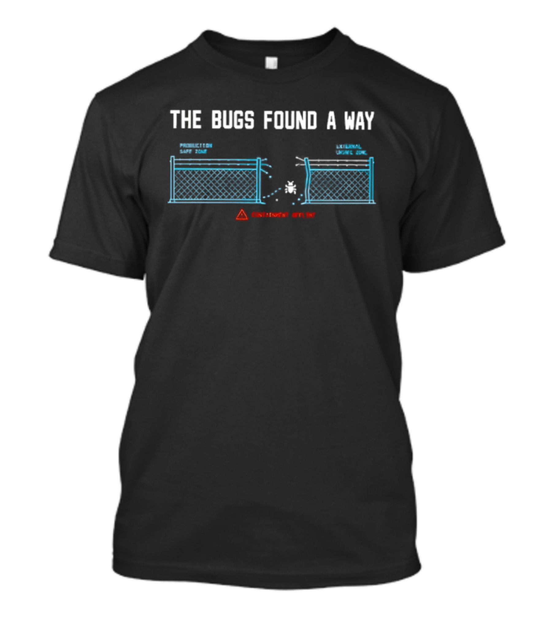 The Bugs Found A Way Containment Offline Warning System Failure T-Shirt
