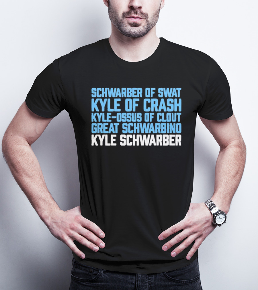 Schwarber Of Swat Kyle Of Crash Kyle Osos Of Clout Great Schwarbino Kyle Schwarber T-Shirt