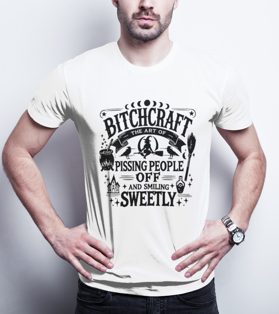 Bitchcraft The Art Of Pissing People Off And Smiling Sweetly Halloween T-Shirt