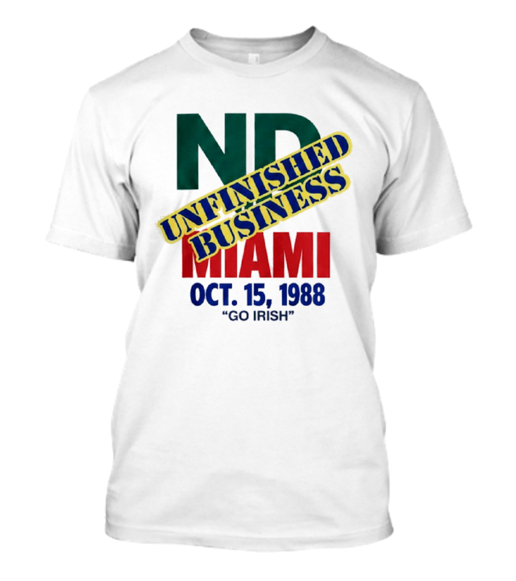 ND Unfinished Business Miami Oct 15 1988 Go Irish T-Shirt