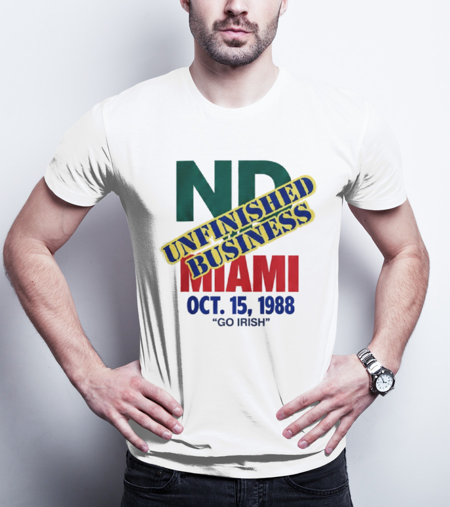 ND Unfinished Business Miami Oct 15 1988 Go Irish T-Shirt