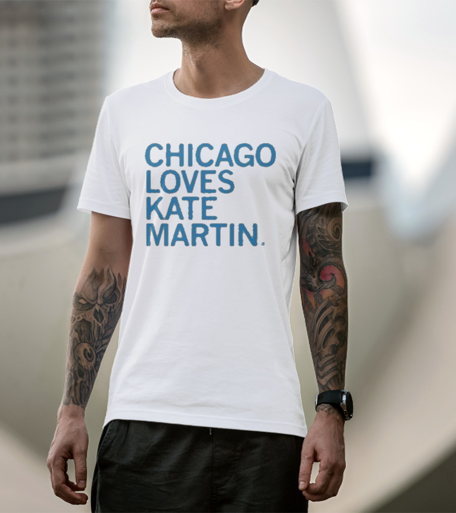 Chicago Loves Kate Martin T-Shirt