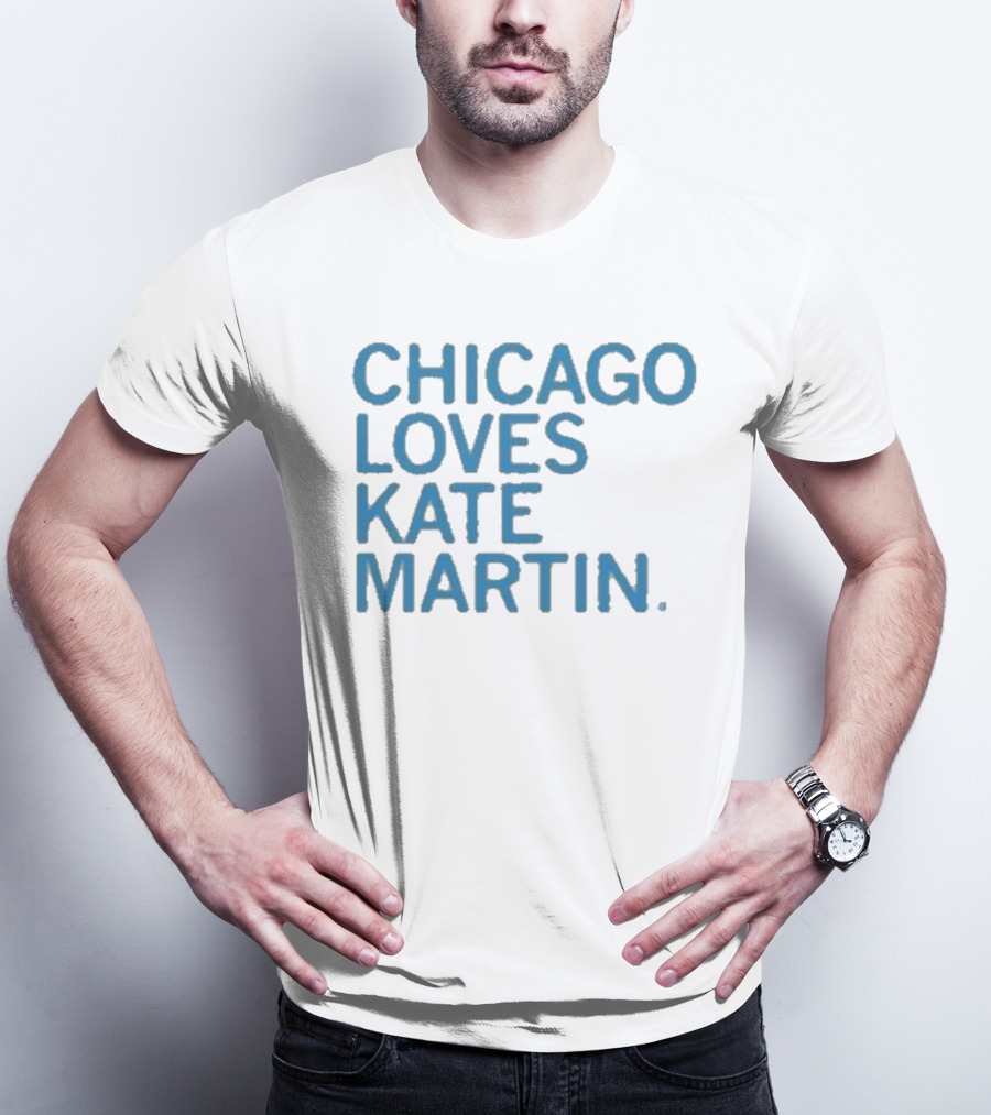 Chicago Loves Kate Martin T-Shirt