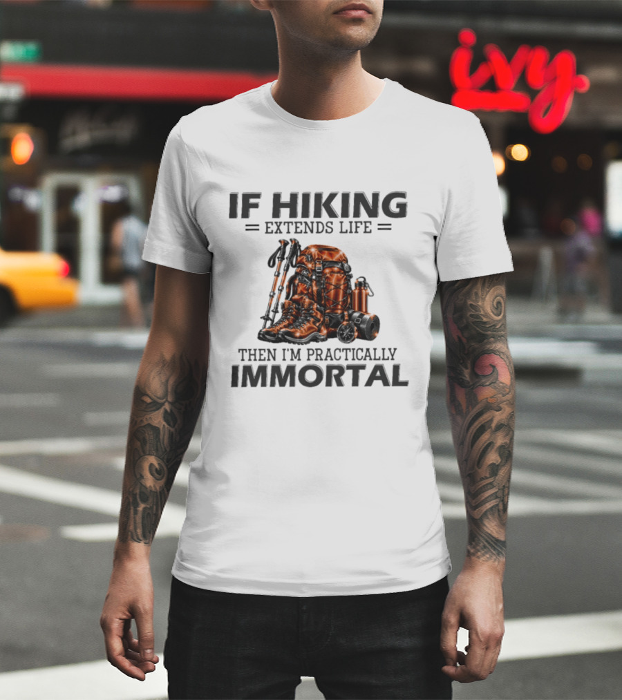 IF Hiking Extends Life Immortal Backpack And Gear T-Shirt