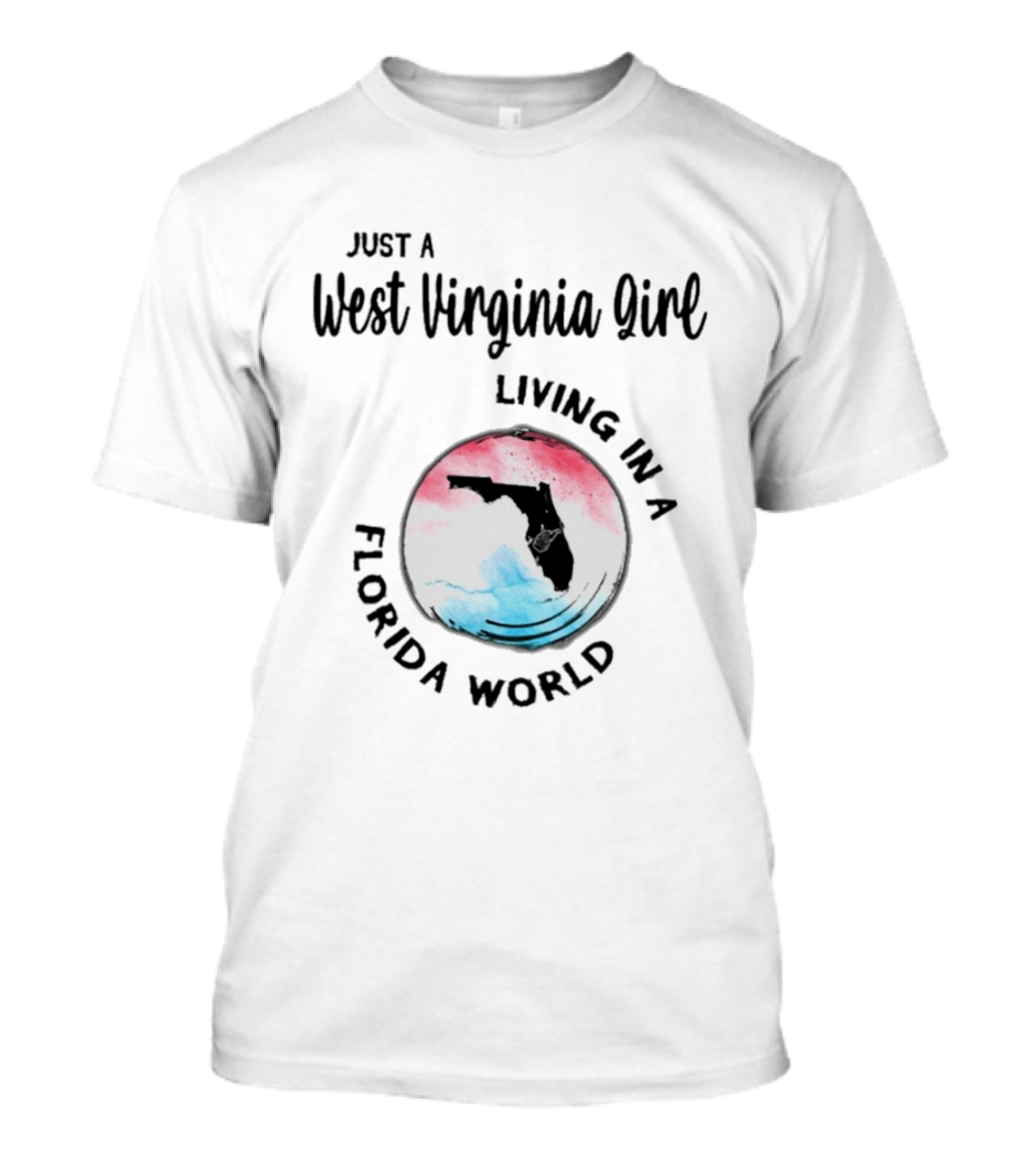 Just A West Virginia Girl Living In A Florida World Map T-Shirt