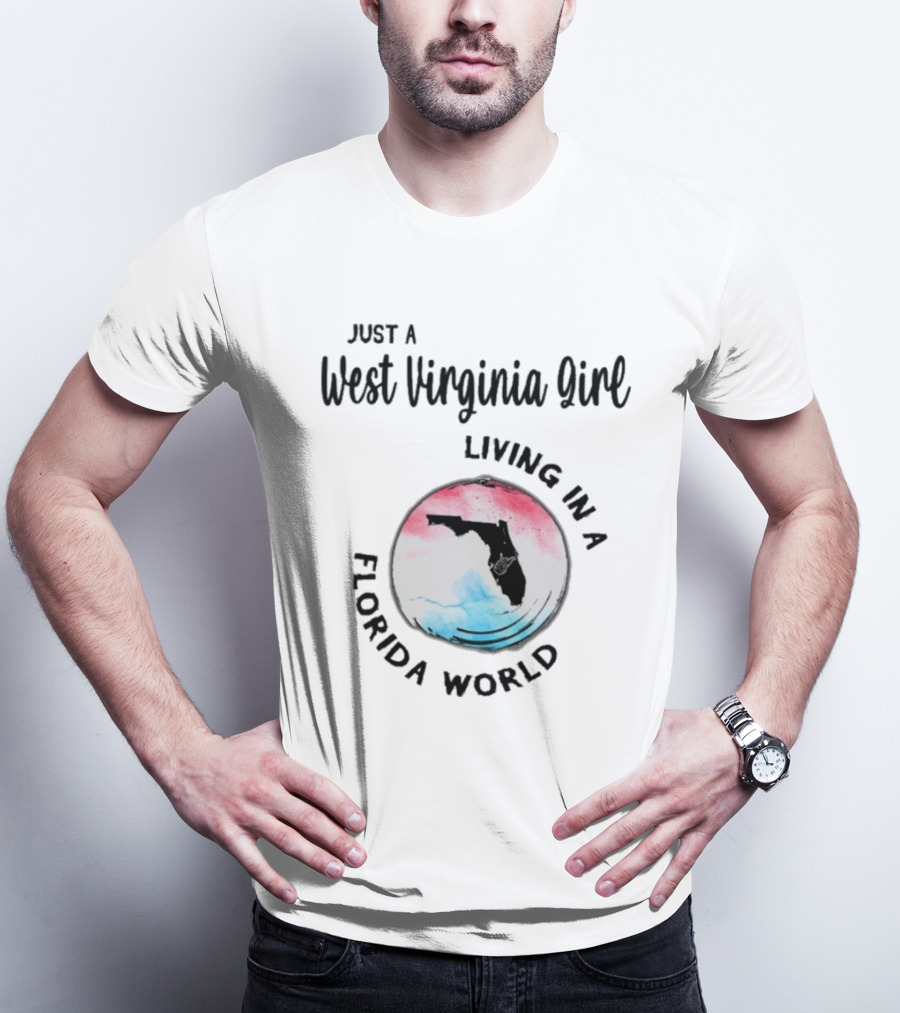 Just A West Virginia Girl Living In A Florida World Map T-Shirt