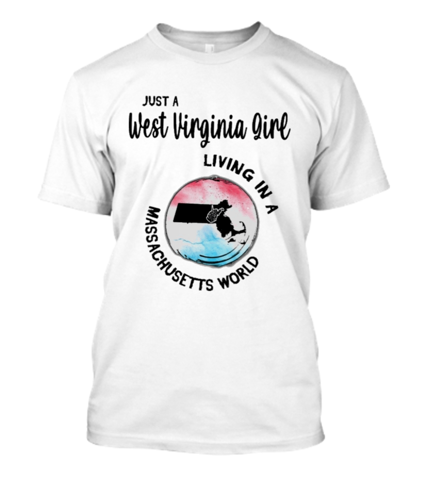 Just A West Virginia Girl Living In A Massachusetts World Map T-Shirt