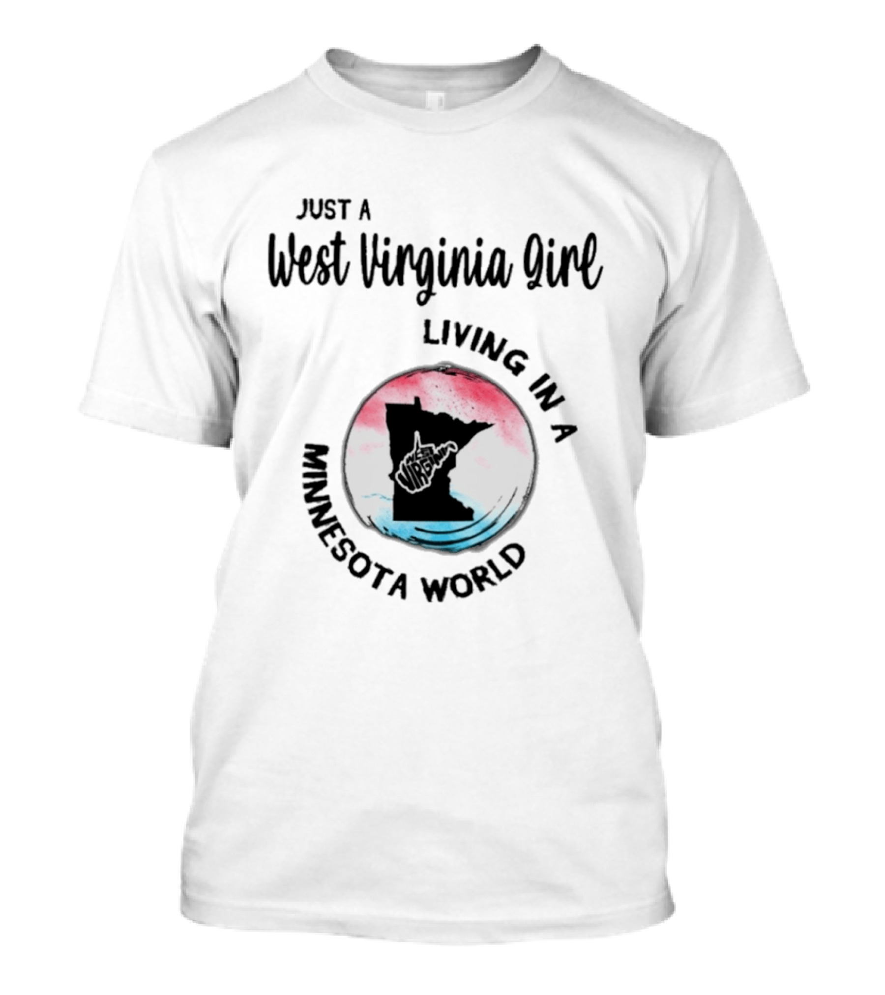 Just A West Virginia Girl Living In A Minnesota World Map T-Shirt