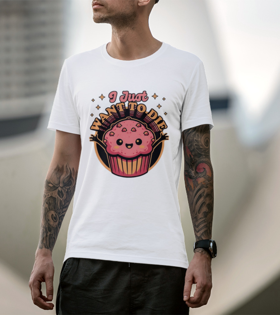 I Just Want To Die Muffin Kawaii Cute Pink Cupcake T-Shirt