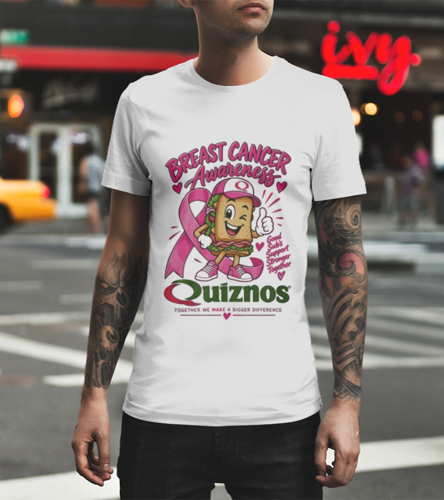 Quiznos Together We Make A Substantial Difference Breast Cancer Awareness Good Subs Support Stronger Tomorrows T-Shirt