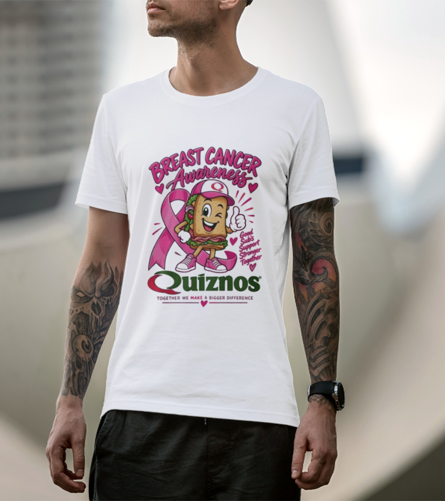 Quiznos Together We Make A Substantial Difference Breast Cancer Awareness Good Subs Support Stronger Tomorrows T-Shirt