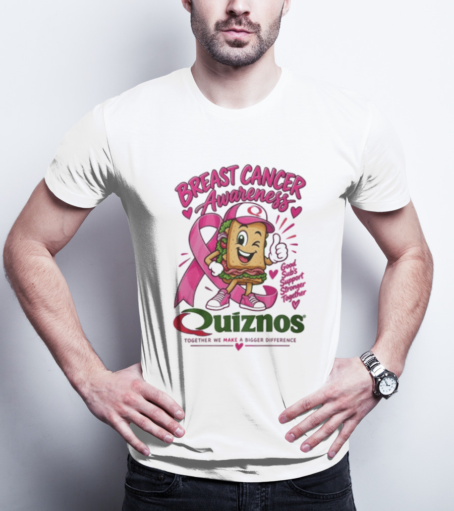 Quiznos Together We Make A Substantial Difference Breast Cancer Awareness Good Subs Support Stronger Tomorrows T-Shirt