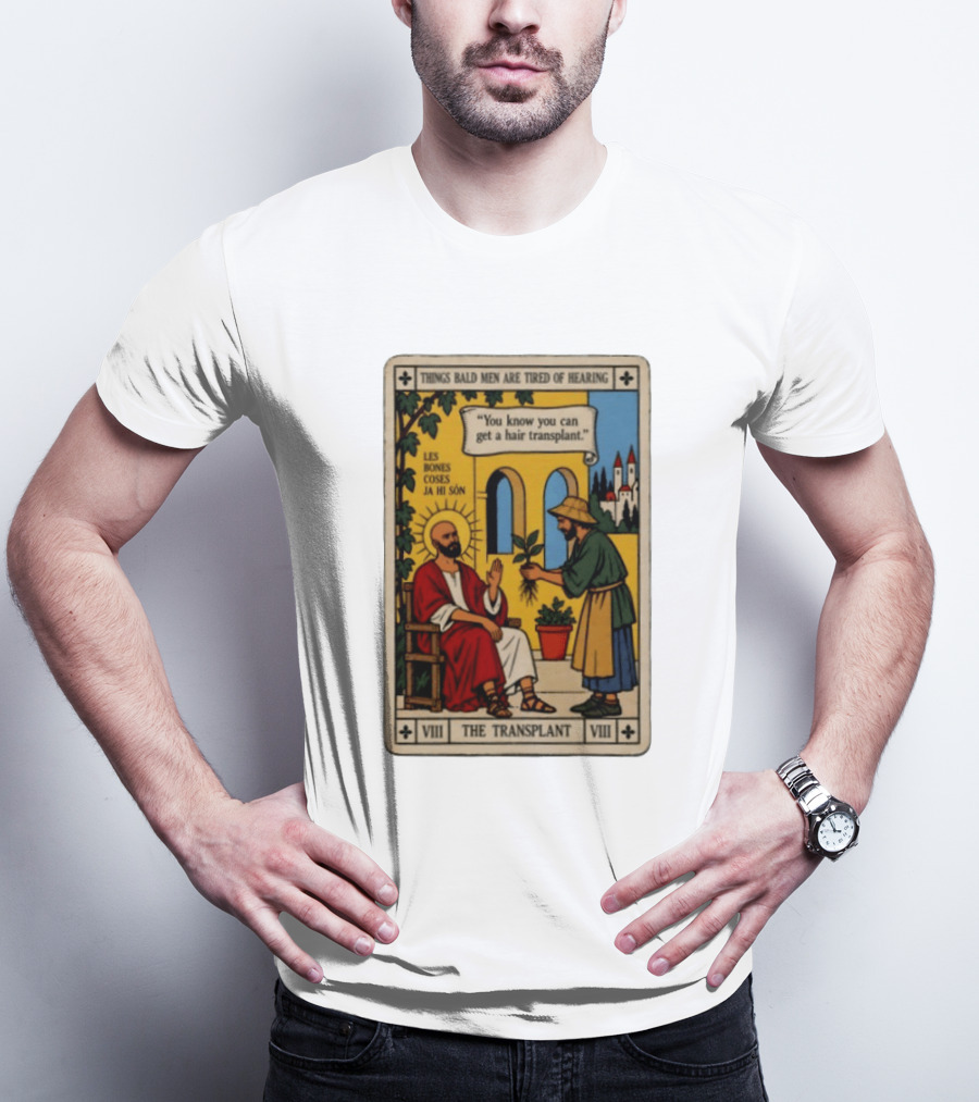 Things Bald Men Are Tired Of Hearing The Transplant Tarot Card T-Shirt