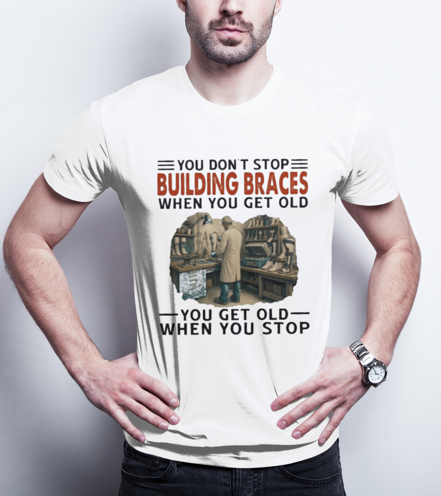 You Don't Stop Building Braces When You Get Old You Get Old When You Stop Vintage Workshop Scene T-Shirt