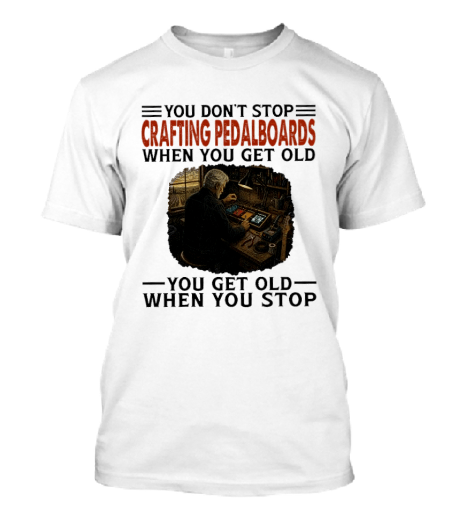 You Don't Stop Crafting Pedalboards When You Get Old You Get Old When You Stop Vintage Workshop Scene T-Shirt