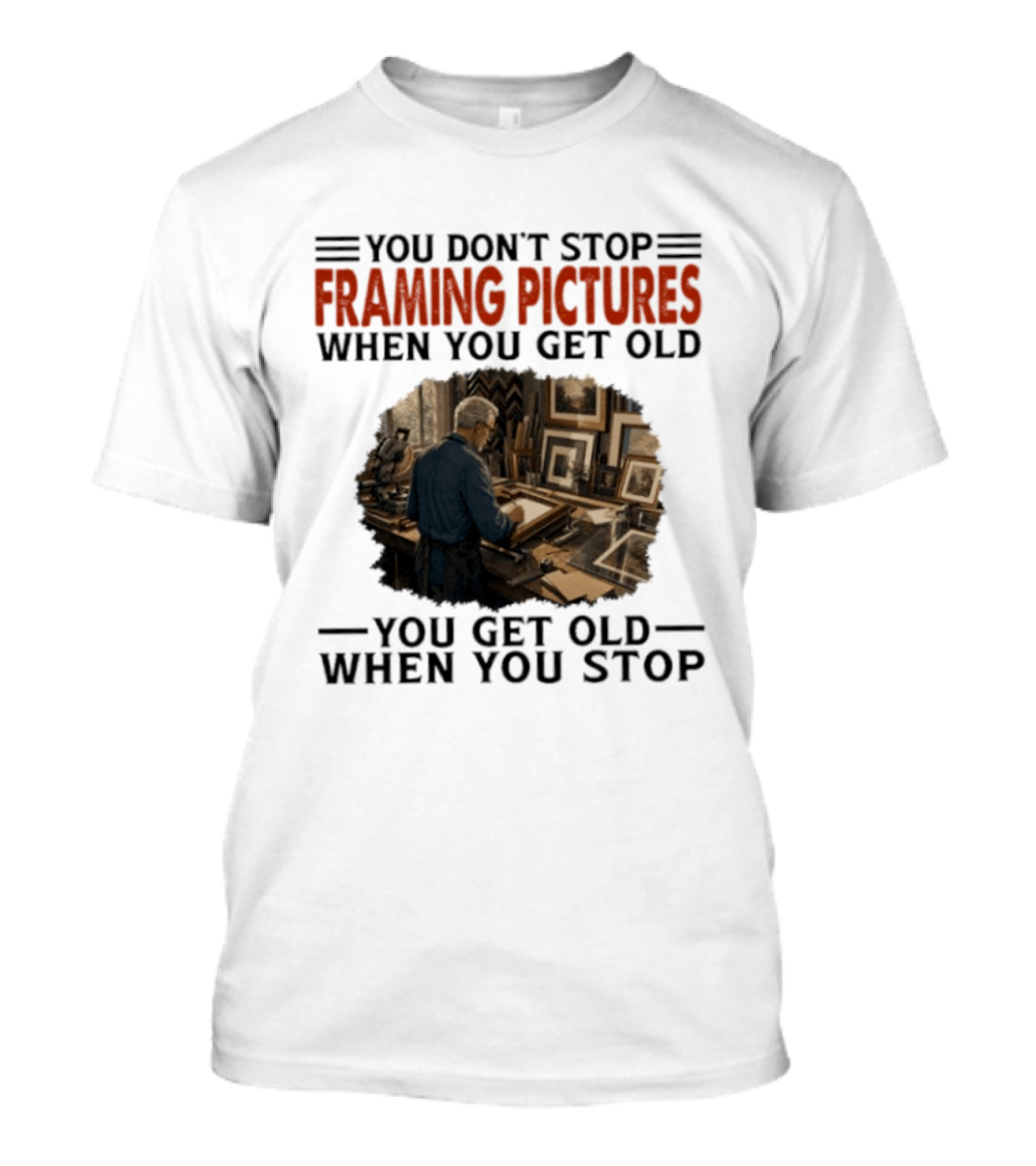 You Don't Stop Framing Pictures When You Get Old Photo Enthusiast Keepsake T-Shirt