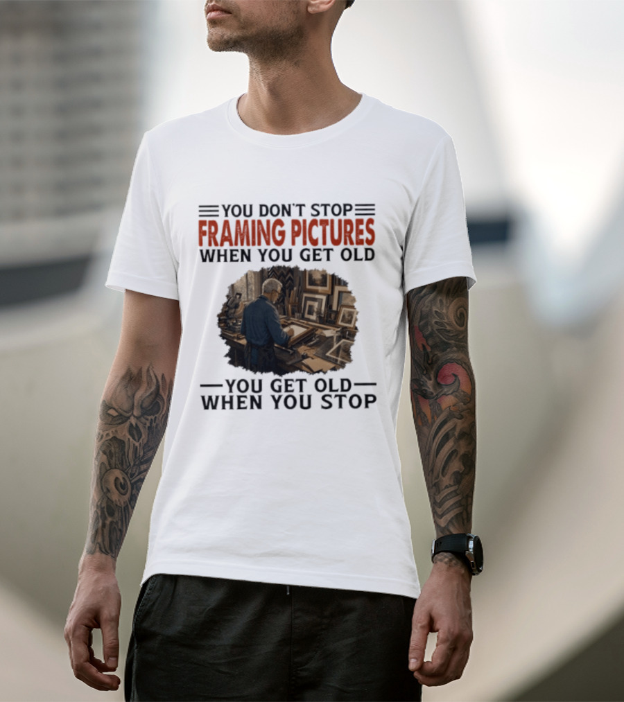 You Don't Stop Framing Pictures When You Get Old Photo Enthusiast Keepsake T-Shirt