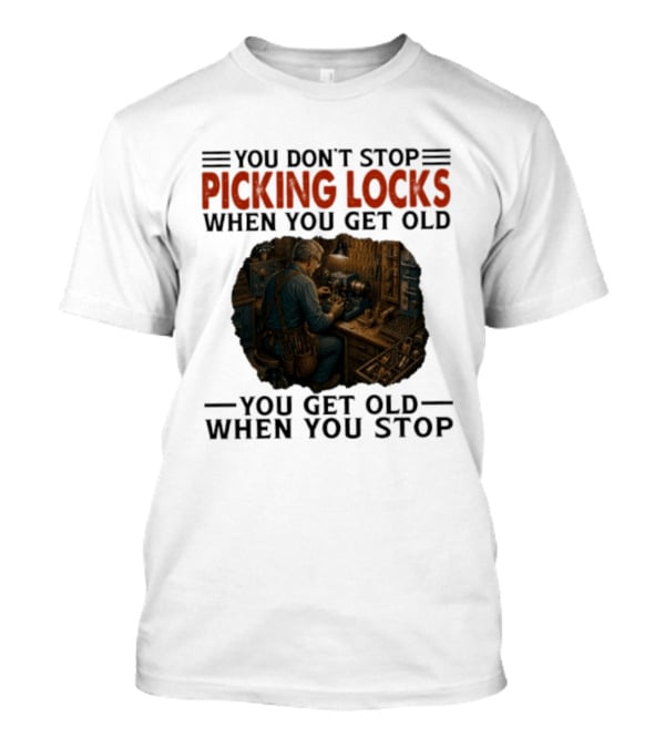 You Don't Stop Picking Locks When You Get Old Vintage Lockpicker Workshop Scene T-Shirt