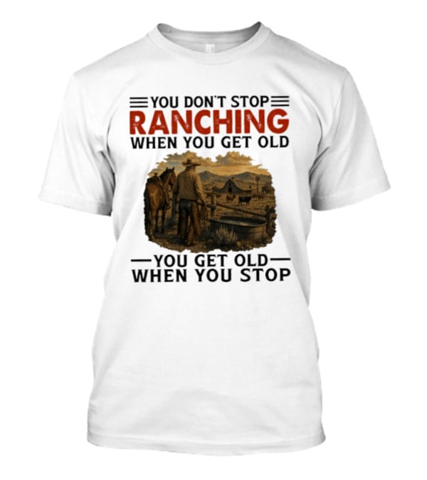 You Don't Stop Ranching Cowboy Landscape When You Get Old Farm Life Vintage Scene T-Shirt