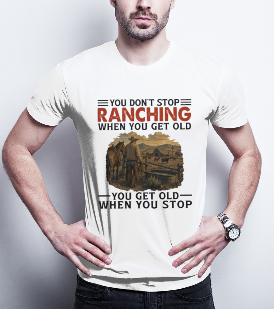 You Don't Stop Ranching Cowboy Landscape When You Get Old Farm Life Vintage Scene T-Shirt