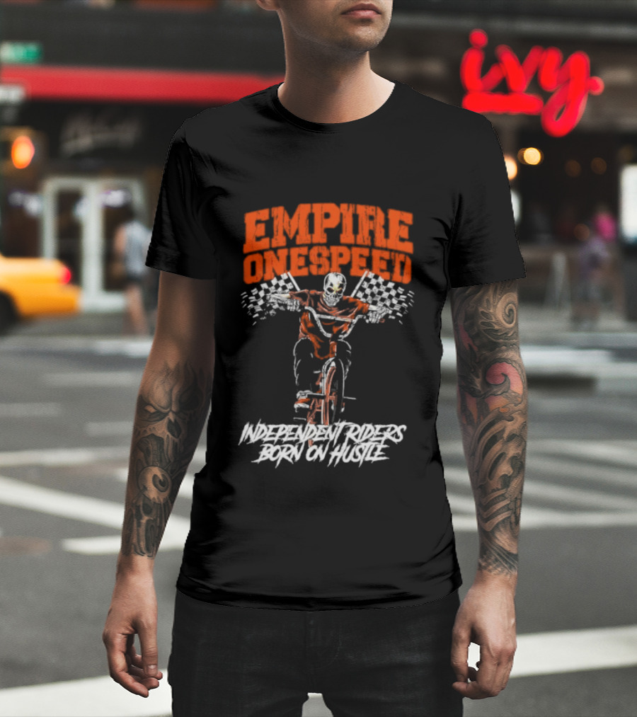 Empire Onespeed Independent Riders Born On Hustle T-Shirt