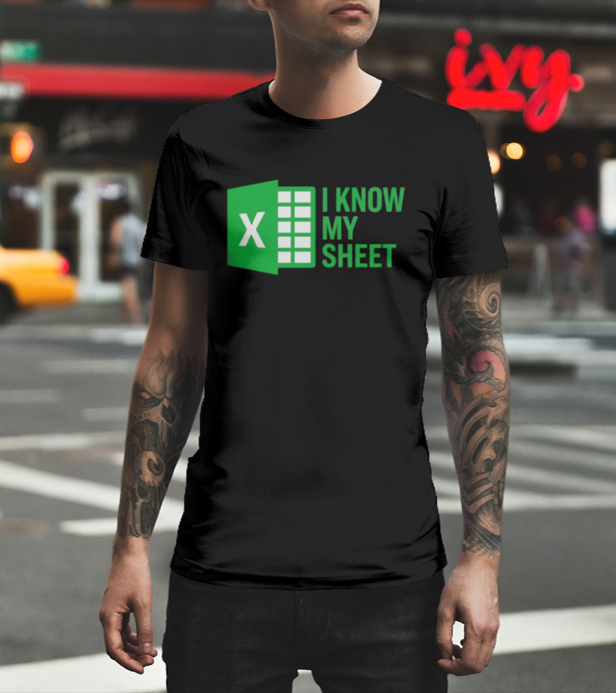 Excel I Know My Sheet Green Spreadsheet Humor T-Shirt