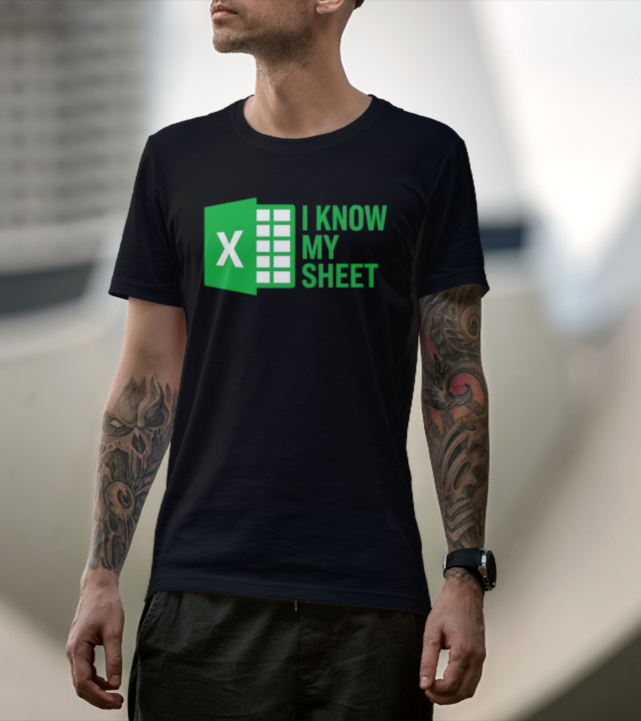 Excel I Know My Sheet Green Spreadsheet Humor T-Shirt